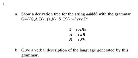 1 A Show A Derivation Tree For The String Aabbbb With The Grammar Gsababsp Where P S Ab A Ab B