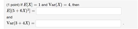 Solved 1 Point If E X 1 And Var X 4 Then E 1 Chegg Com