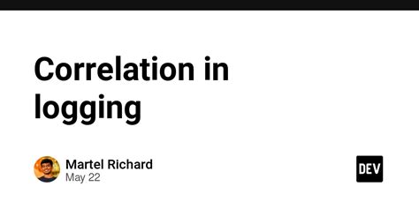 Correlation In Logging Dev Community