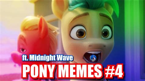 Mlp G5 Memes 4 Ft Midnightwave Youtube