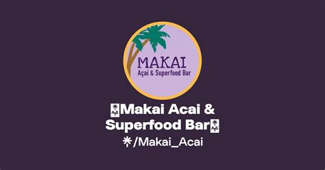 🌴makai Acai And Superfood Bar🥥 Instagram Facebook Linktree