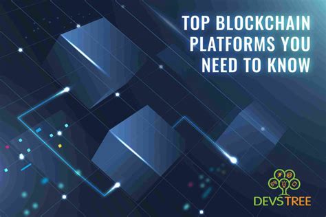 Top Blockchain Platforms You Need To Know In 2024 Devstree