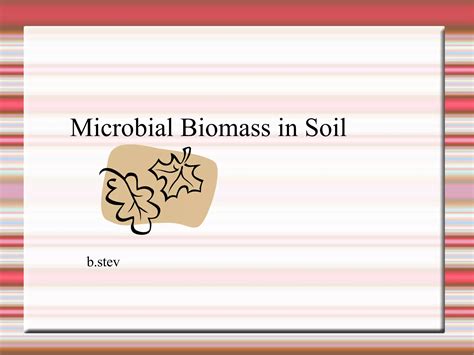 Microbial Biomass In Soil Ppt