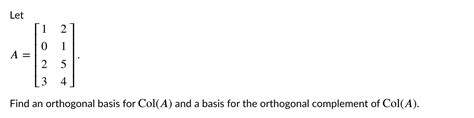Solved Let A Find An Orthogonal Basis For Chegg Com