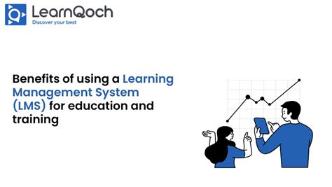 Benefits Of Using A Learning Management System Lms For Education And Training Learnqoch