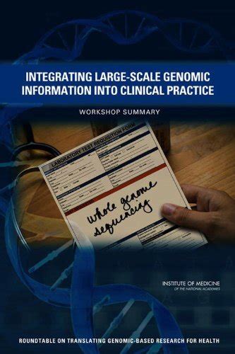 Integrating Large Scale Genomic Information Into Clinical Practice