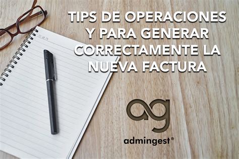 Tips De Operaci N Y Para Generar Correctamente La Nueva Factura