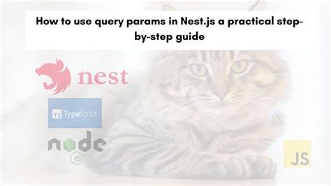 How To Use Query Params In Nestjs A Practical Step By Step Guide