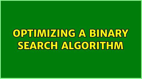 Optimizing A Binary Search Algorithm 2 Solutions Youtube