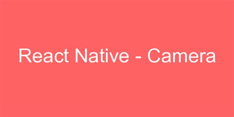 React Native Camera CodeHunger Blog React Native