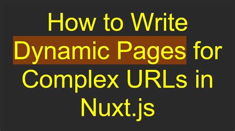 How To Write Dynamic Pages For Complex Urls In Nuxtjs Youtube