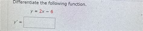 Solved Differentiate The Following Functiony2x 6y