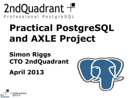 Edf2013 Selected Talk Simon Riggs Practical Postgresql And Axle Project Ppt