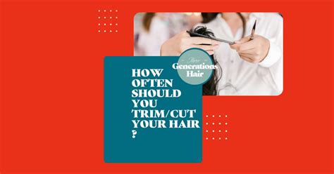 How Often Should You Trim Cut Your Hair 3 Genarations HAIR