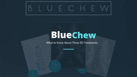 Revolutionary Chewable Pill Say Goodbye To ED With BlueChew