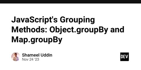 Javascripts Grouping Methods Objectgroupby And Mapgroupby 🤯 Dev