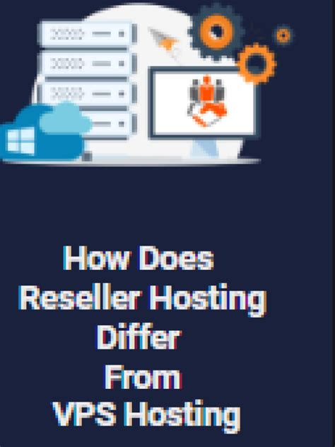 How Does Reseller Hosting Differ From Vps Hosting Hostingseekers