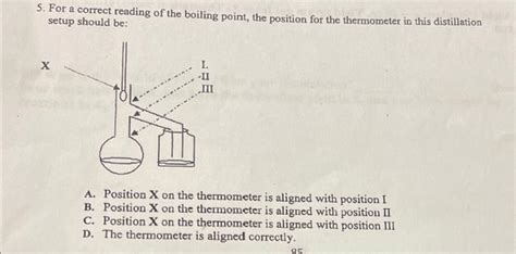 Solved 5 For A Correct Reading Of The Boiling Point The