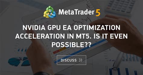 Nvidia Gpu Ea Optimization Acceleration In Mt5 Is It Even Possible Ea Forum General