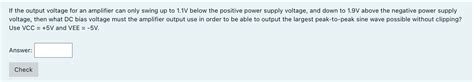 Solved If The Output Voltage For An Amplifier Can Only Swing Chegg