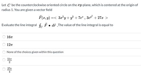 Solved Let C Be The Counterclockwise Oriented Circle On The Chegg