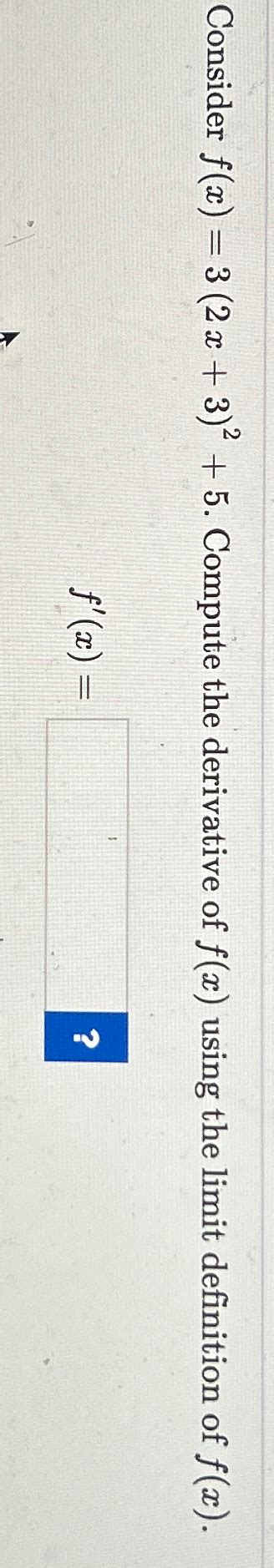 solved consider f x 3 2x 3 2 5 ﻿compute the derivative of