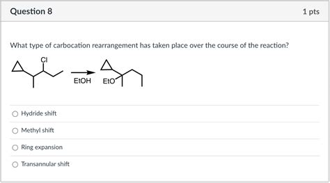 Solved What Type Of Carbocation Rearrangement Has Taken