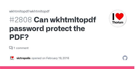 Can Wkhtmltopdf Password Protect The Pdf Issue Wkhtmltopdf Wkhtmltopdf Github