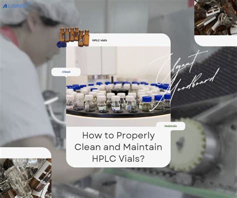 How To Properly Clean And Maintain Hplc Vials Aijiren Hplc Vials