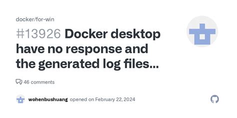 Docker Desktop Have No Response And The Generated Log Files Consume Disk Space Rapidly · Issue