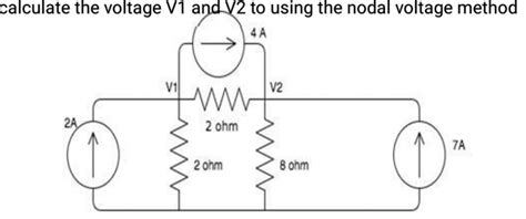 calculate the voltage v1 and v2 to using the nodal voltage method filo
