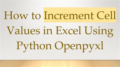 How To Increment Cell Values In Excel Using Python Openpyxl Youtube
