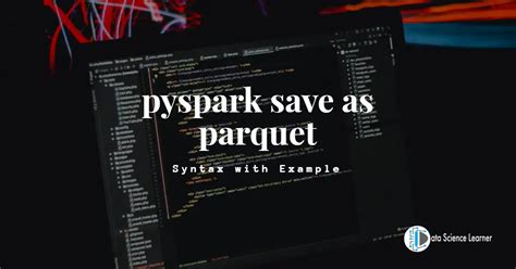 pyspark save as parquet syntax with example