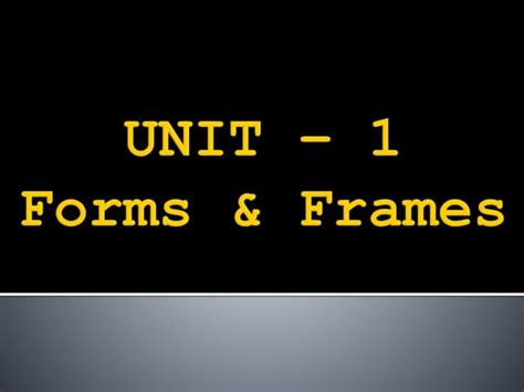 Unit 1part 2 Forms And Frames Pptx