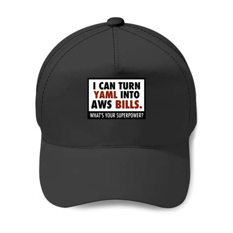 I Can Turn YAML Into AWS Bills Baseball Caps Sold By GalieoRiana SKU