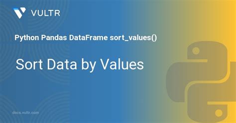 Python Pandas Dataframe Sortvalues Sort Data By Values Vultr Docs