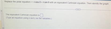 Solved Replace The Polar Equation R 4cos Teta 4sin Teta