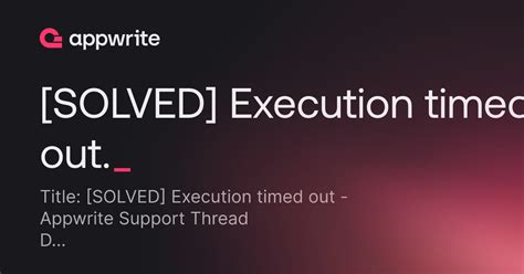 Solved Execution Timed Out Threads Appwrite