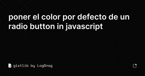 Gistlib Poner El Color Por Defecto De Un Radio Button In Javascript