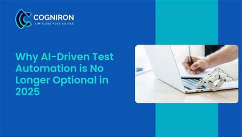 Why Ai Driven Test Automation Is No Longer Optional In 2025 Cogniron… Cogniron Technology