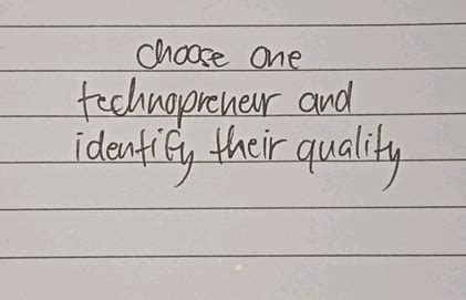 Choose One Technopreneur And Identify Their StudyX