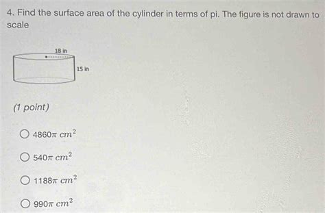 Solved Find The Surface Area Of The Cylinder In Terms Of Pi The Figure Is Not Drawn To