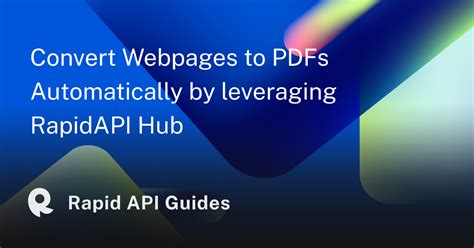 Convert Webpages To Pdfs Automatically By Leveraging Rapidapi Hub