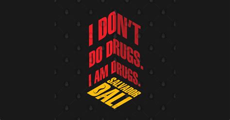 I Dont Do Drugs I Am Drugs Salvador Dalí Quote In 3d Isometric
