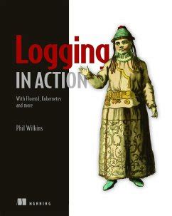 Logging In Action With Fluentd Kubernetes And More Von Phil Wilkins