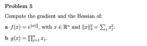 Solved Compute The Gradient And The Hessian Of A