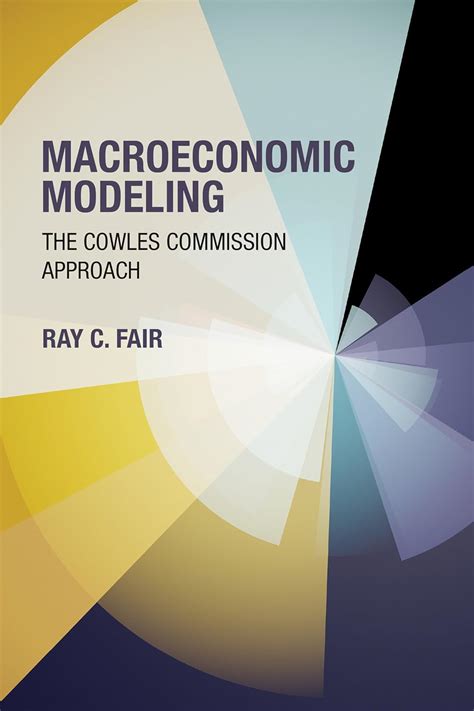 Macroeconomic Modeling The Cowles Commission Approach Fair Ray C