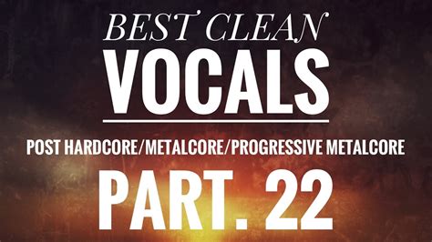 Best Clean Vocals In Post Hardcoremetalcoreprogressive Metalcore Part
