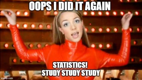 Oops I Did It Again Memes Imgflip
