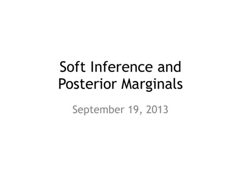 Ppt Soft Inference And Posterior Marginals September 19 2013 Soft Powerpoint Presentation